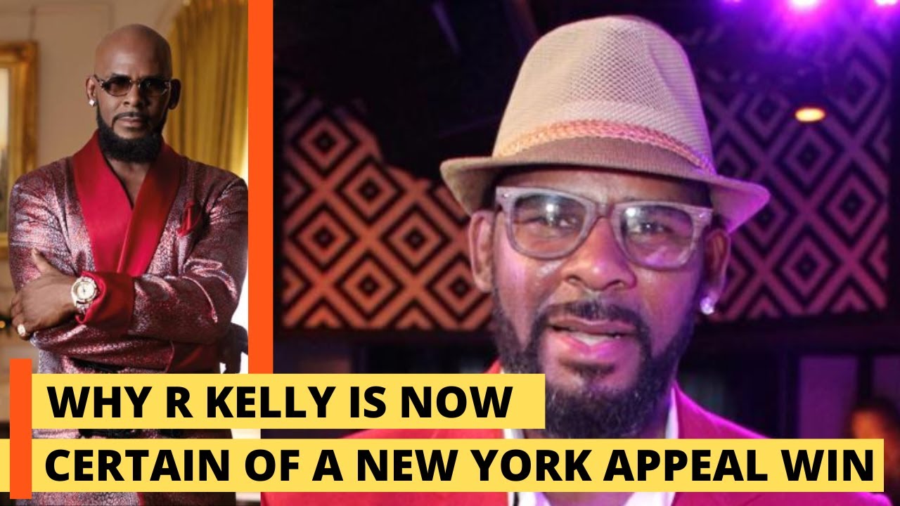 Why R Kelly is now certain of a New York Appeal Win - YouTube