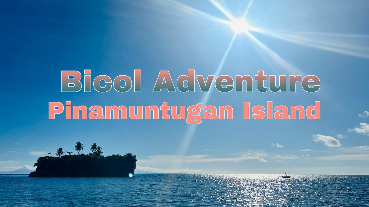 Bicol Adventure / Pinamuntugan Island - YouTube