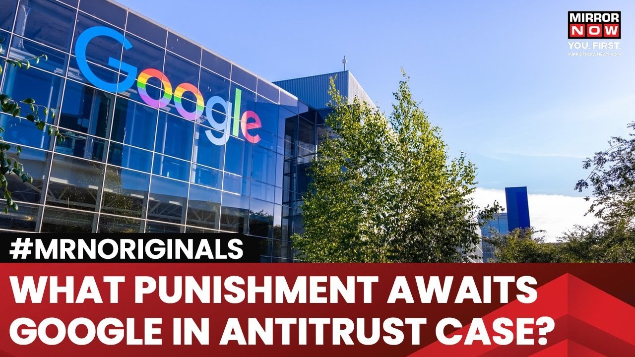 Google To Face Punishment In Antitrust Case By August 2025, New Case ...