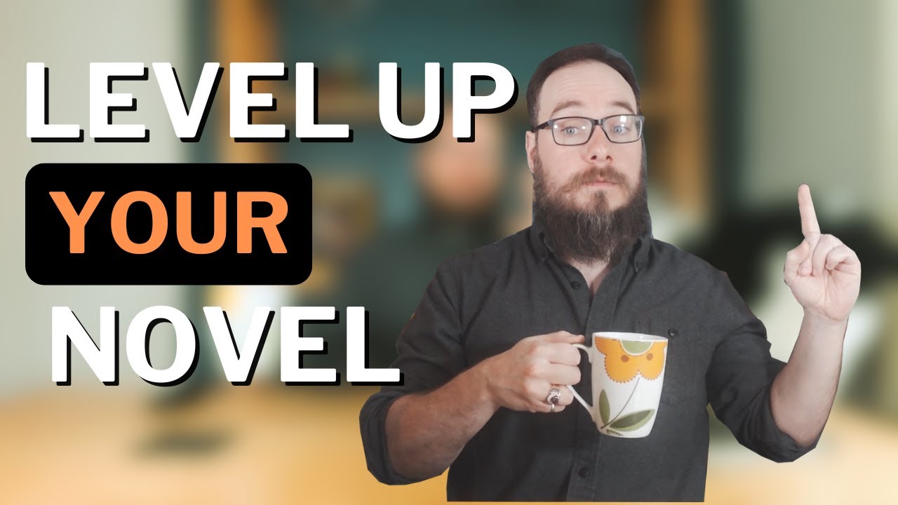 3 Things That Will Level-Up Your Novel - YouTube