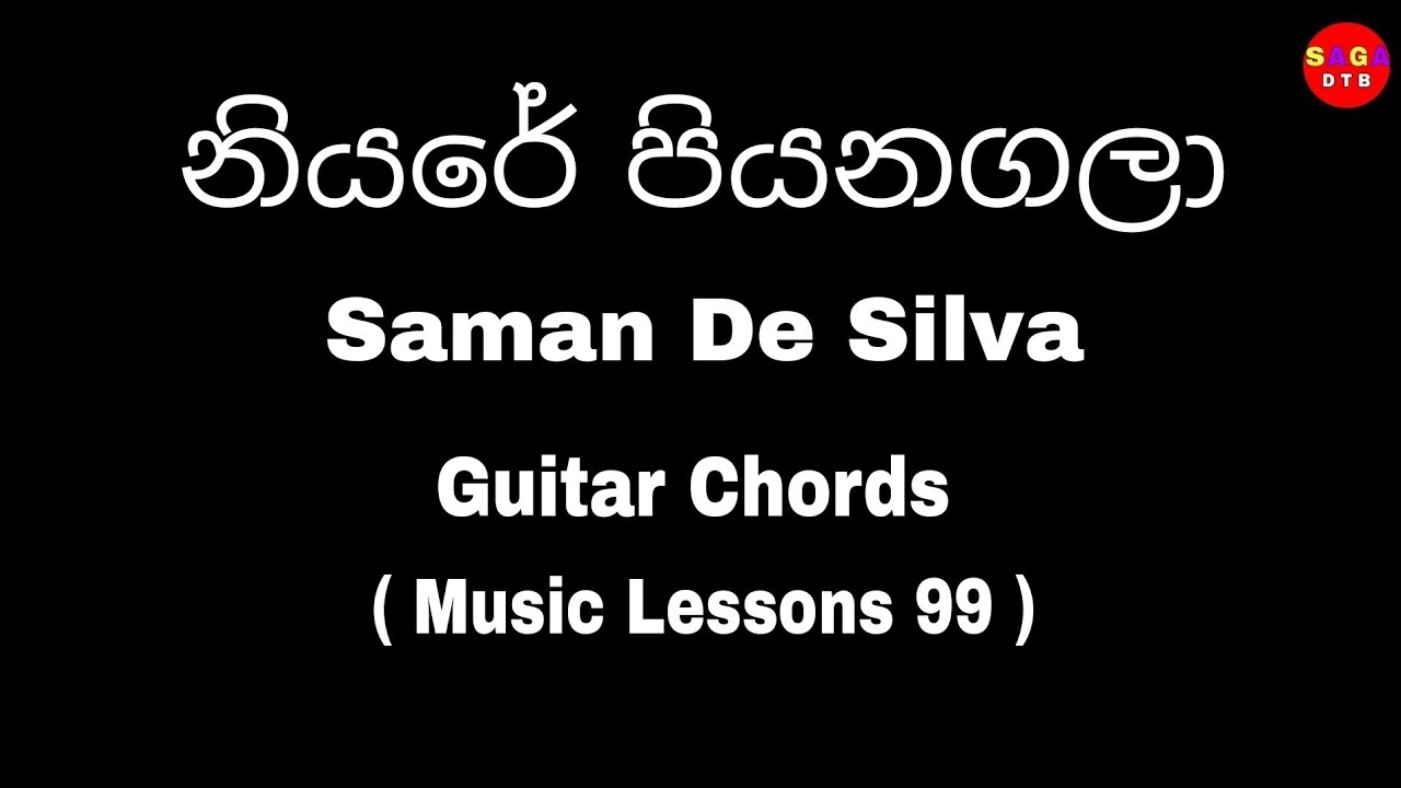 Niyare Piyanagala ( නියරේ පියනගලා ) Guitar Chords - Saman De Silva ...