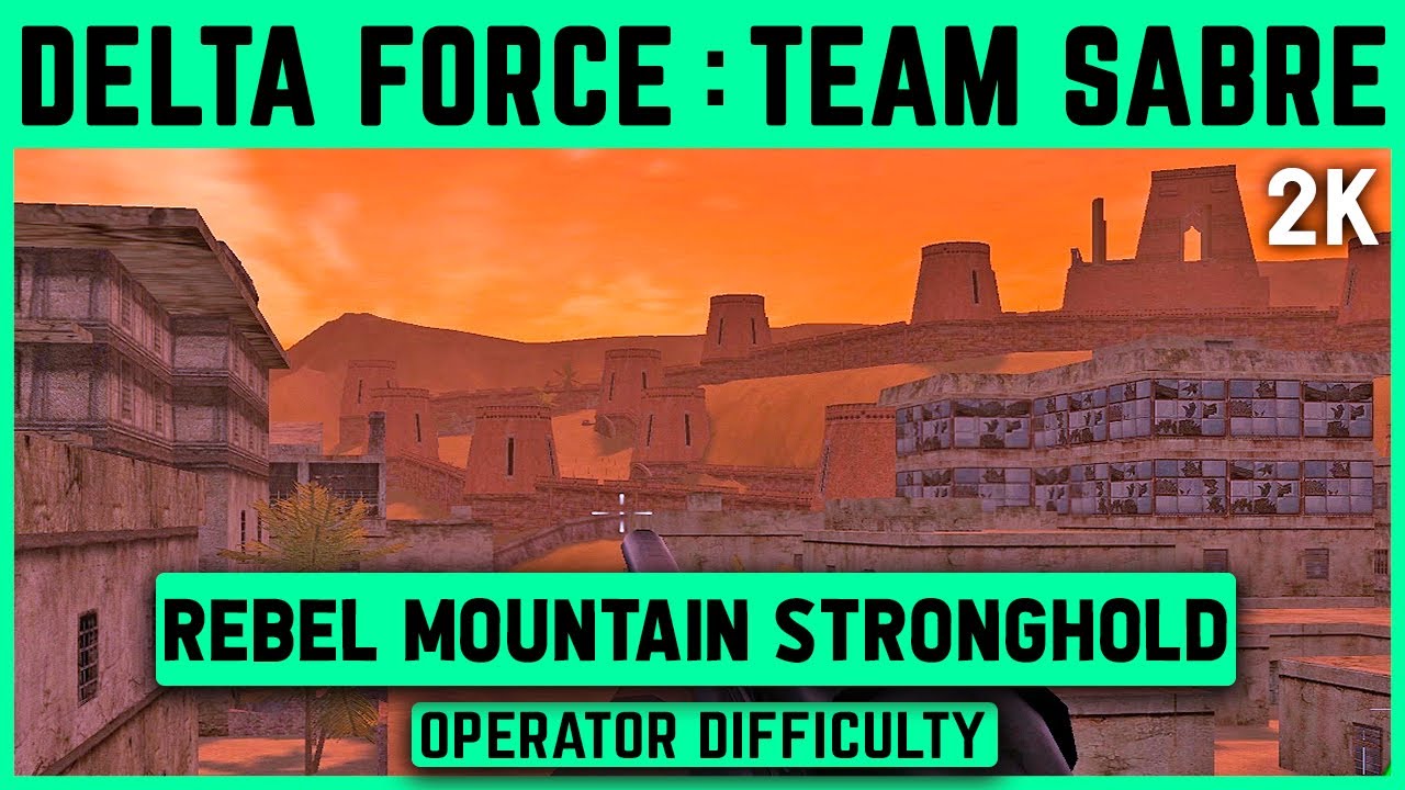 Delta Force: Black Hawk Down Team Sabre - Rebel Mountain Stronghold ...