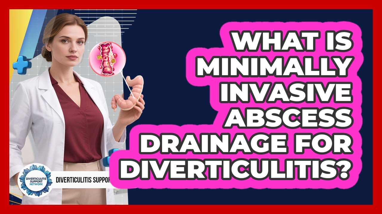 What Is Minimally Invasive Abscess Drainage For Diverticulitis? - Diverticulitis Support Network ...