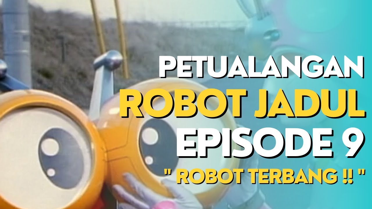 NOSTALGIA DENGAN CERITA FILM ROBOT JADUL EPS 9 - YouTube
