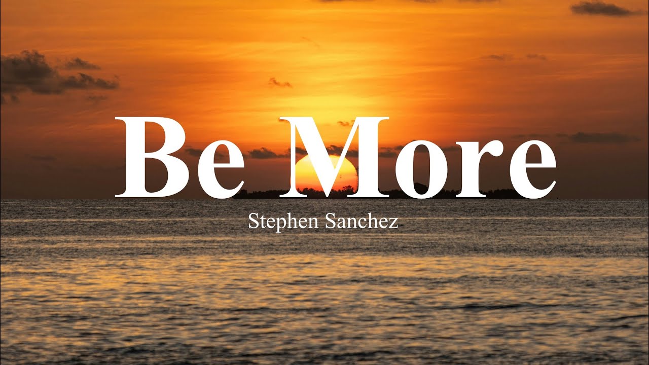 Be more by Stephen Sanchez - YouTube