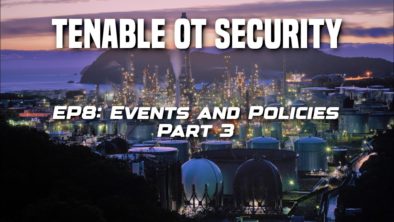 EP8: Optimizing Events and Policies in Tenable OT Security - Part 3 ...