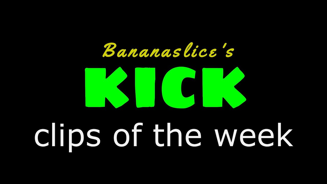 Kick clips of the week #5 - YouTube