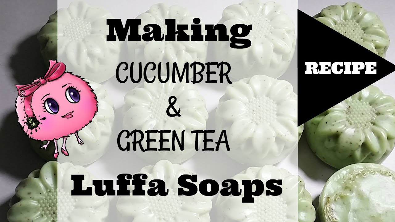 How to Make LUFFA Soaps Cucumber Green Tea with Recipe | exfoliating ...