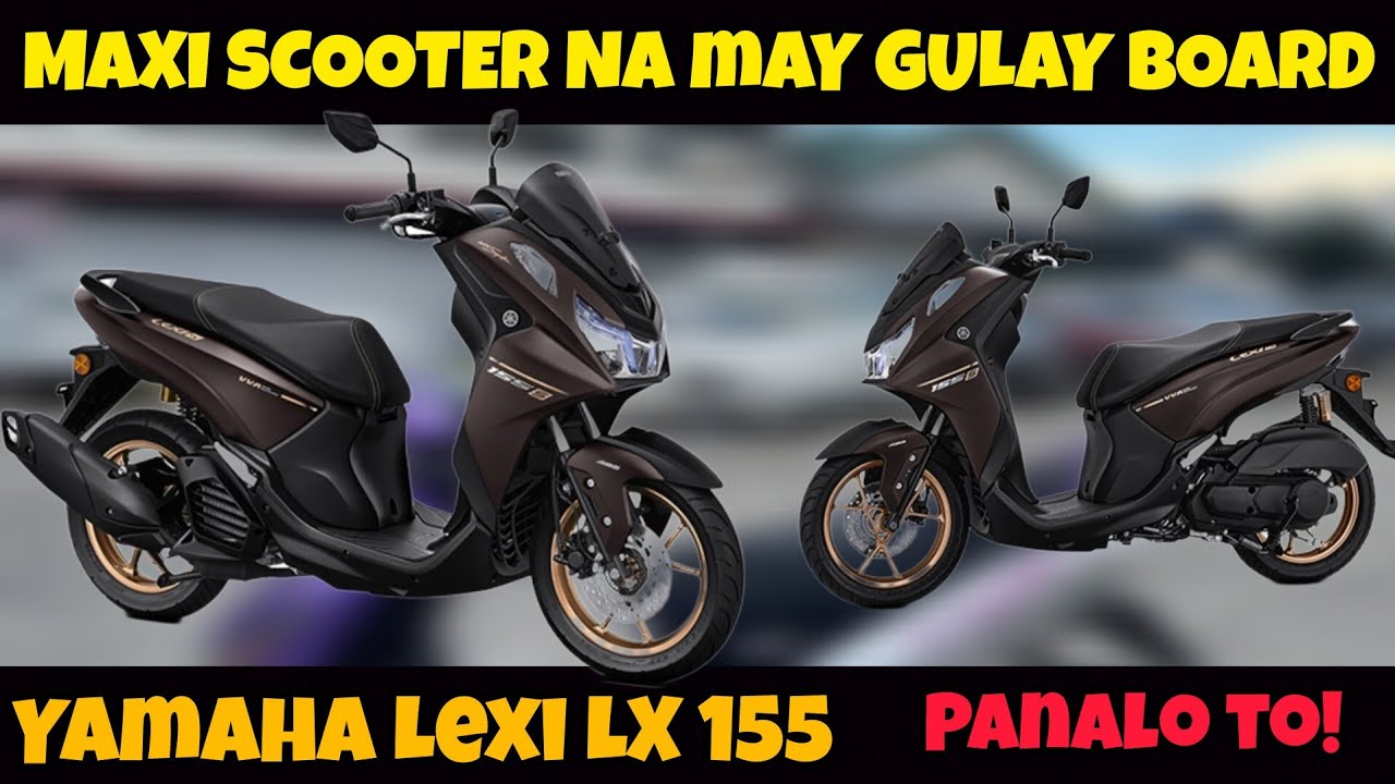 YAMAHA LEXI LX 155 | MAXI SCOOTER NA MAY GULAY BOARD! - YouTube
