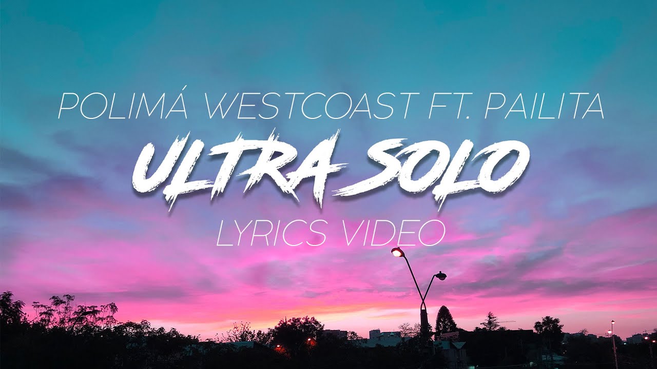 Ultra Solo (Letra) - Polimá Westcoast, Pailita | Lyrics Video - YouTube