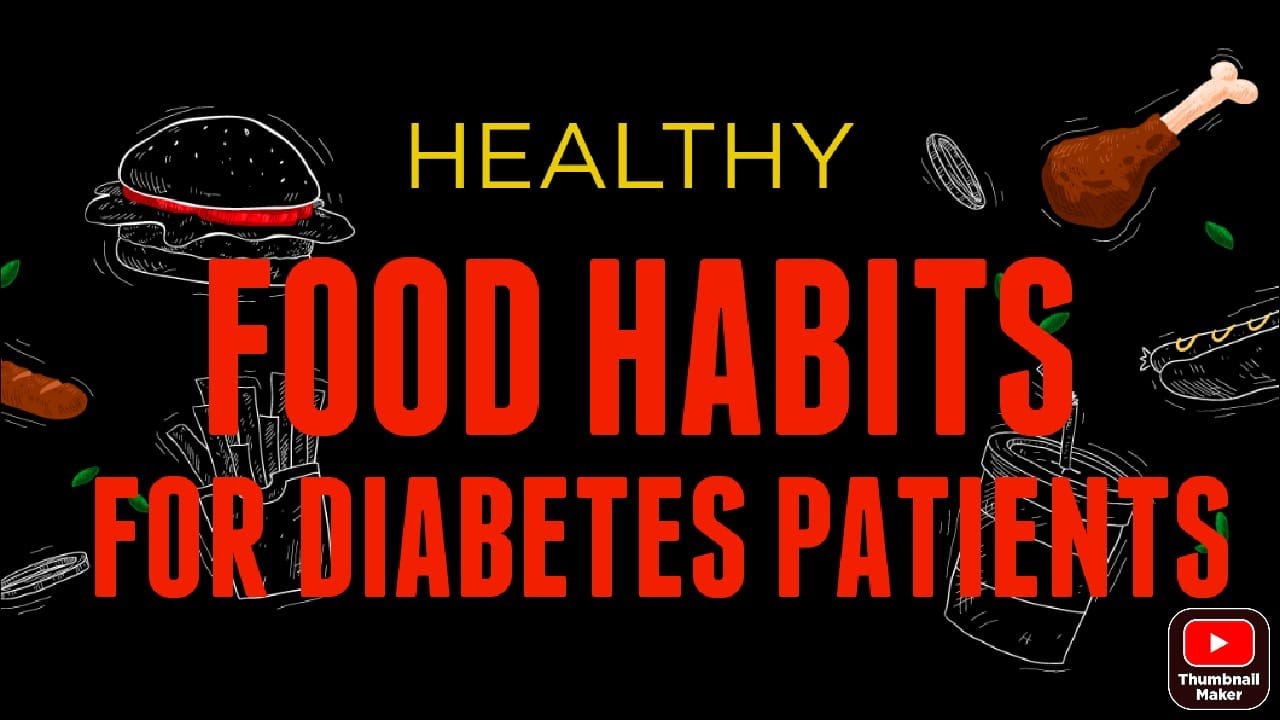 HEALTHY FOOD HABITS FOR DIABETES PATIENTS diabetes foodhabits YouTube HEALTHY FOOD HABITS FOR DIABETES PATIENTS diabetes foodhabits YouTube