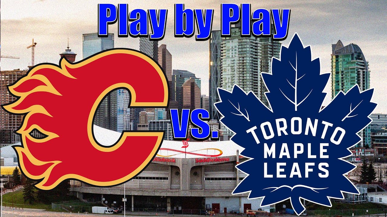 Calgary Flames vs. Toronto Maple Leafs - Live Play by Play - YouTube
