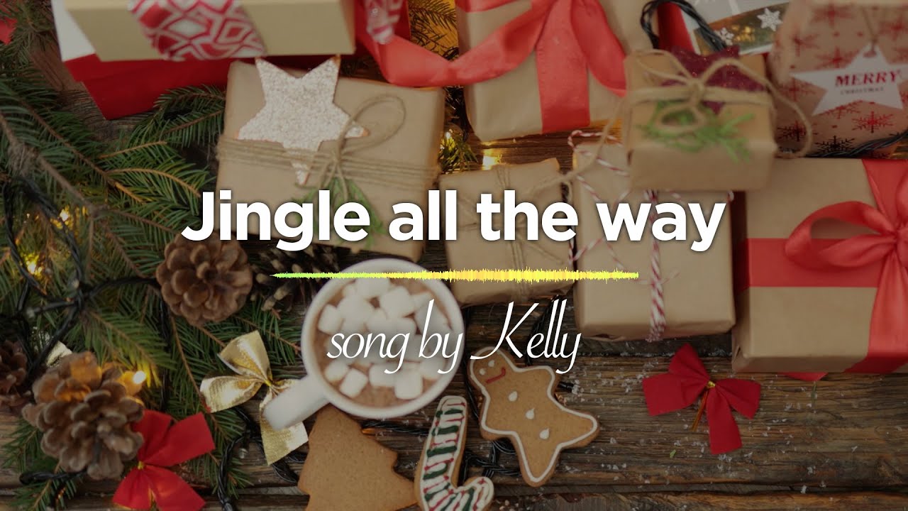 [Christmas] Season Song🎄"Jingle all the way" song by Kelly - YouTube