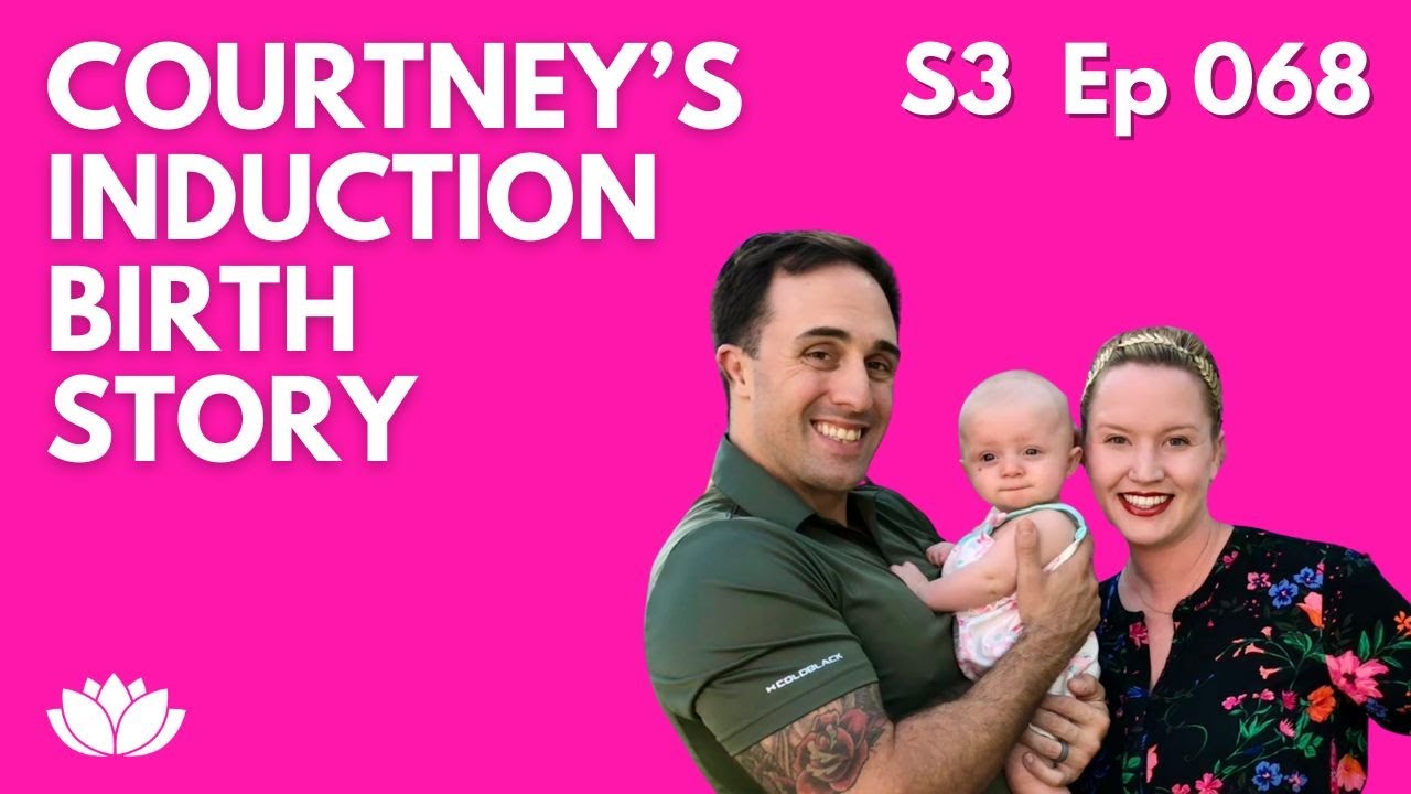 068: Courtney's Induction Birth Story: From Hypnobirthing to Life ...