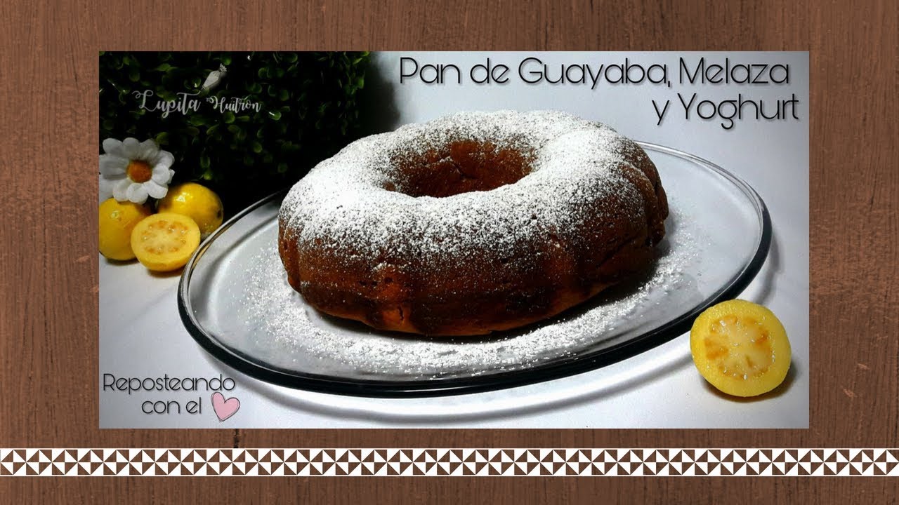 PAN DE GUAYABA, MELAZA Y YOGHURT - YouTube