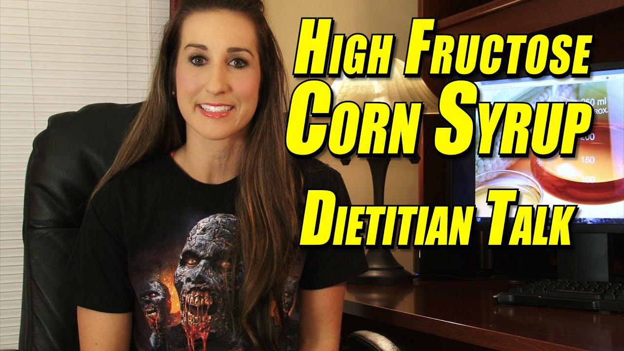 High Fructose Corn Syrup - Dietitian Talk - YouTube