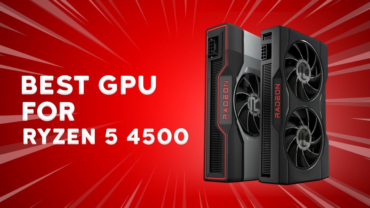 Best GPU for Ryzen 5 4500 - YouTube