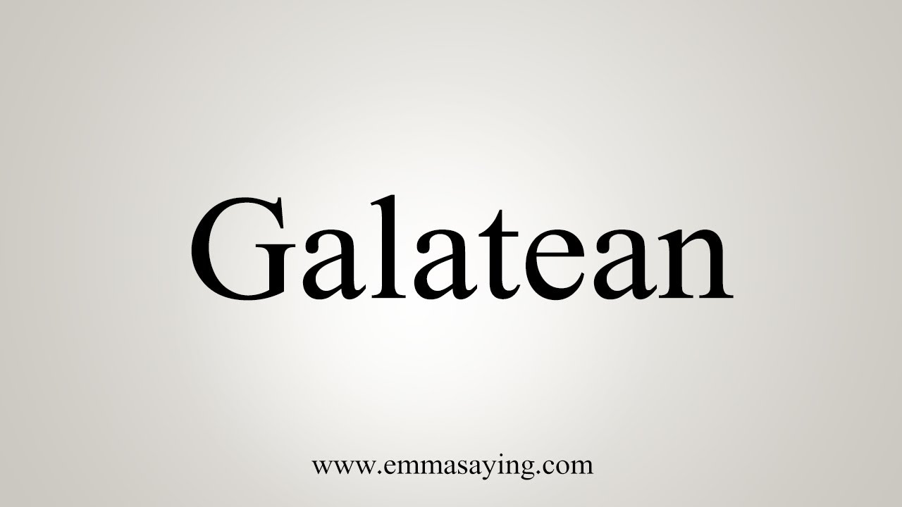 How To Say Galatean - YouTube