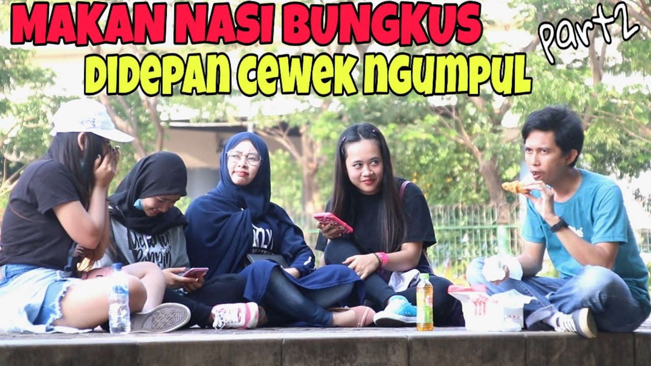 Makan Nasi Bungkus Didepan Cewek Ngumpul Gak Tau Malu Hihihi Part 2 Youtube