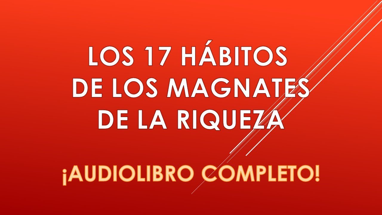 Los 17 Hábitos de los Magnates - Audiolibro Completo de Código de la ...