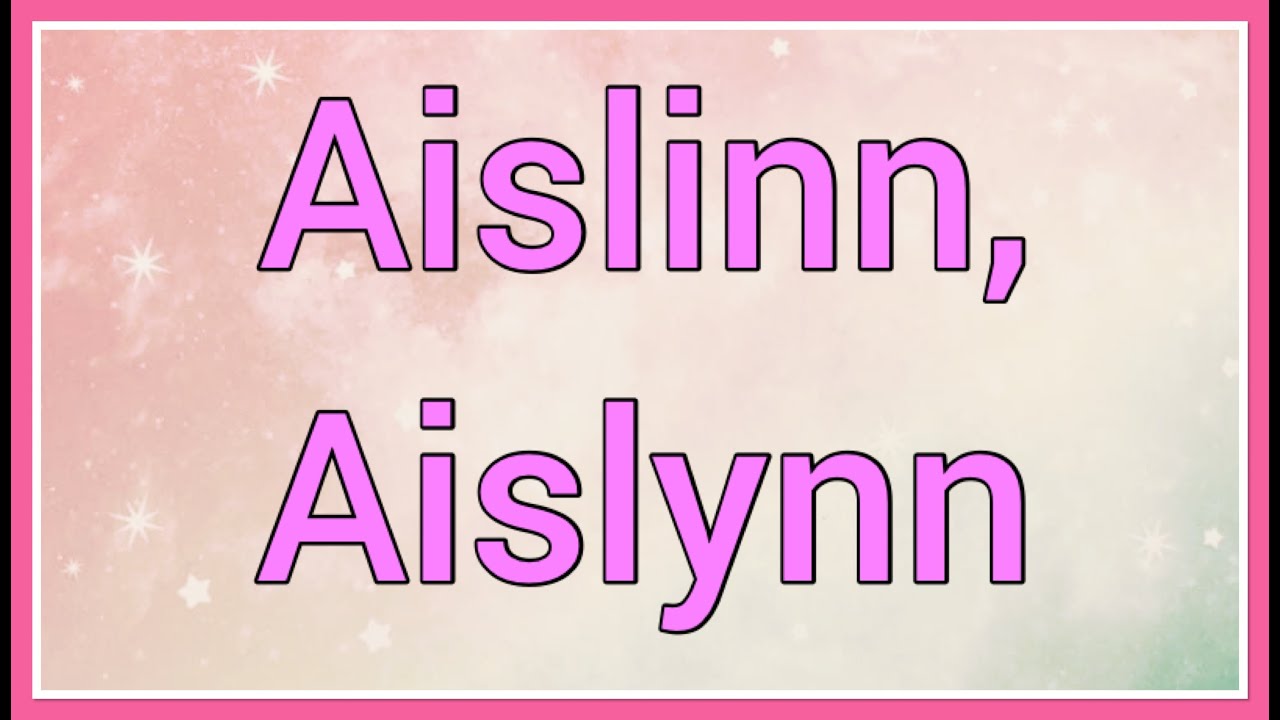 Aislinn , Aislynn Name Origin Meaning Variations - YouTube
