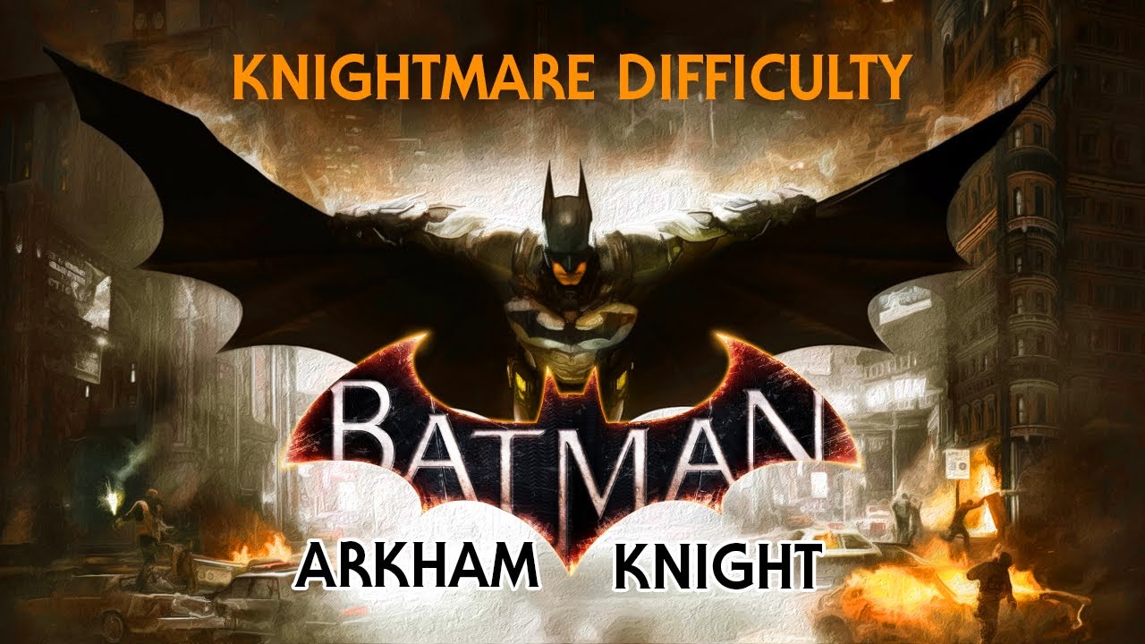 Batman Arkham Knight Knightmare Difficulty Episode 7 - YouTube