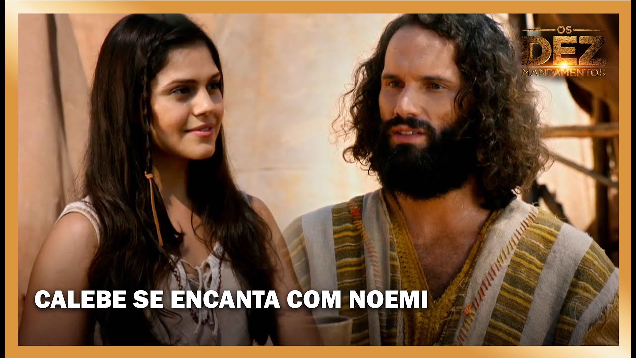 Calebe conhece Noemi e se encanta por ela | OS DEZ MANDAMENTOS - YouTube
