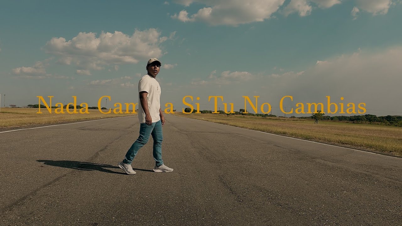 NADA CAMBIA SI TU NO CAMBIAS - YouTube