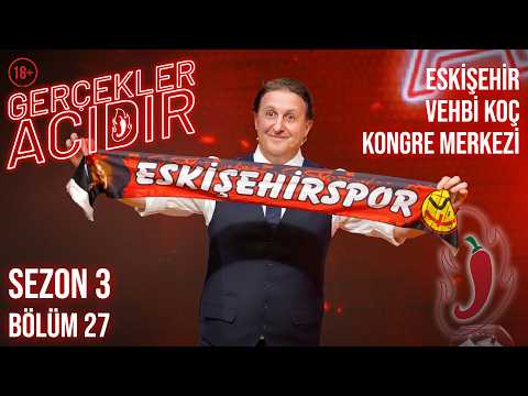 🎭 İlker Ayrık ile Gerçekler Acıdır | Sezon 3 Bölüm 27 | Eskişehir | Vehbi Koç Kongre Merkezi