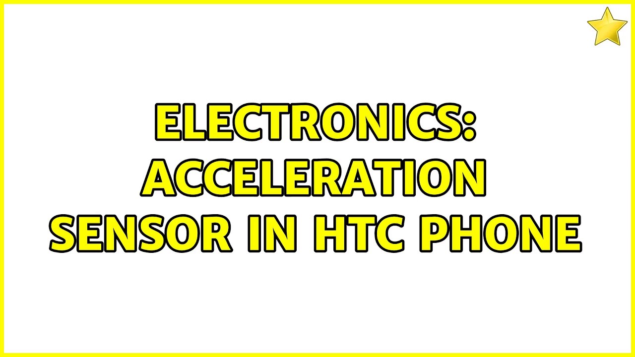 Electronics: Acceleration sensor in HTC phone - YouTube