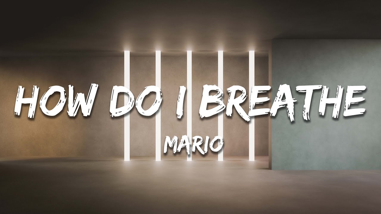 Mario - How Do I Breathe (Lyrics) - YouTube