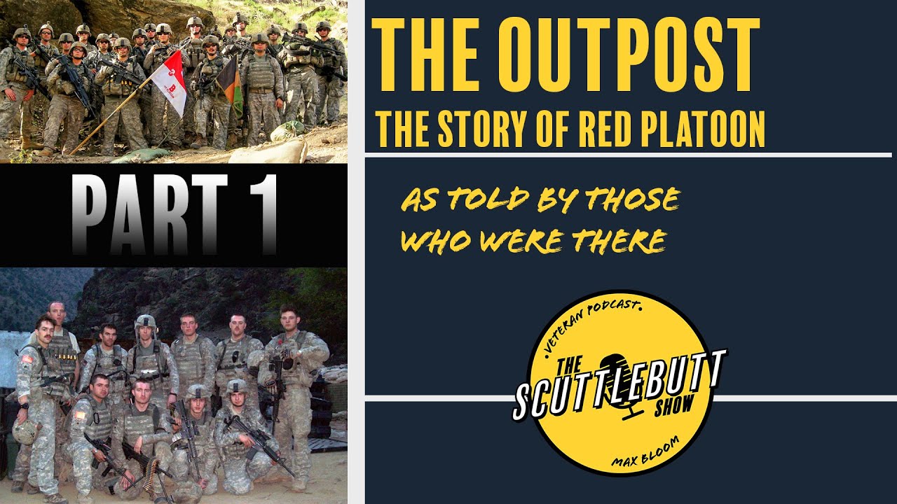 THE OUTPOST Pt 1: The Story of Red Platoon as told by those who were ...