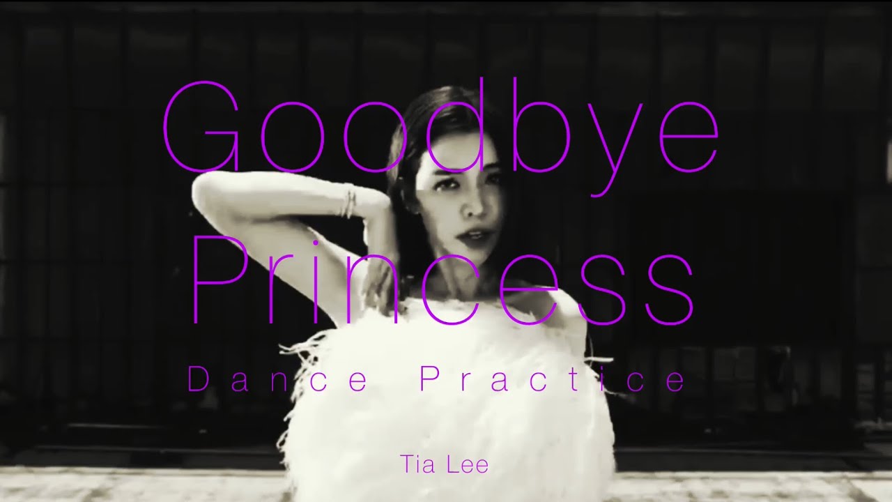 TIA LEE 李毓芬 @tialeeofficial 【GOODBYE PRINCESS 再見公主】Dance Practice - YouTube