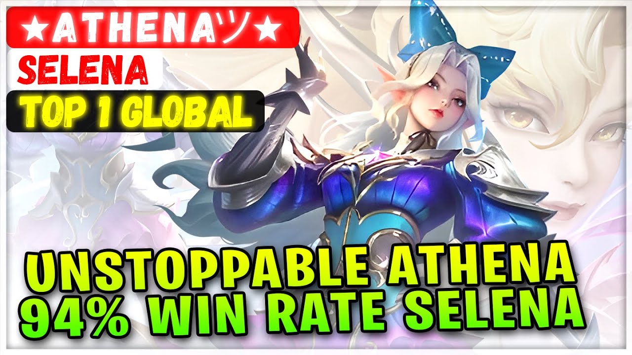 Unstoppable Athena 94% Win Rate Selena [ Top 1 Global Selena ] A T H E ...