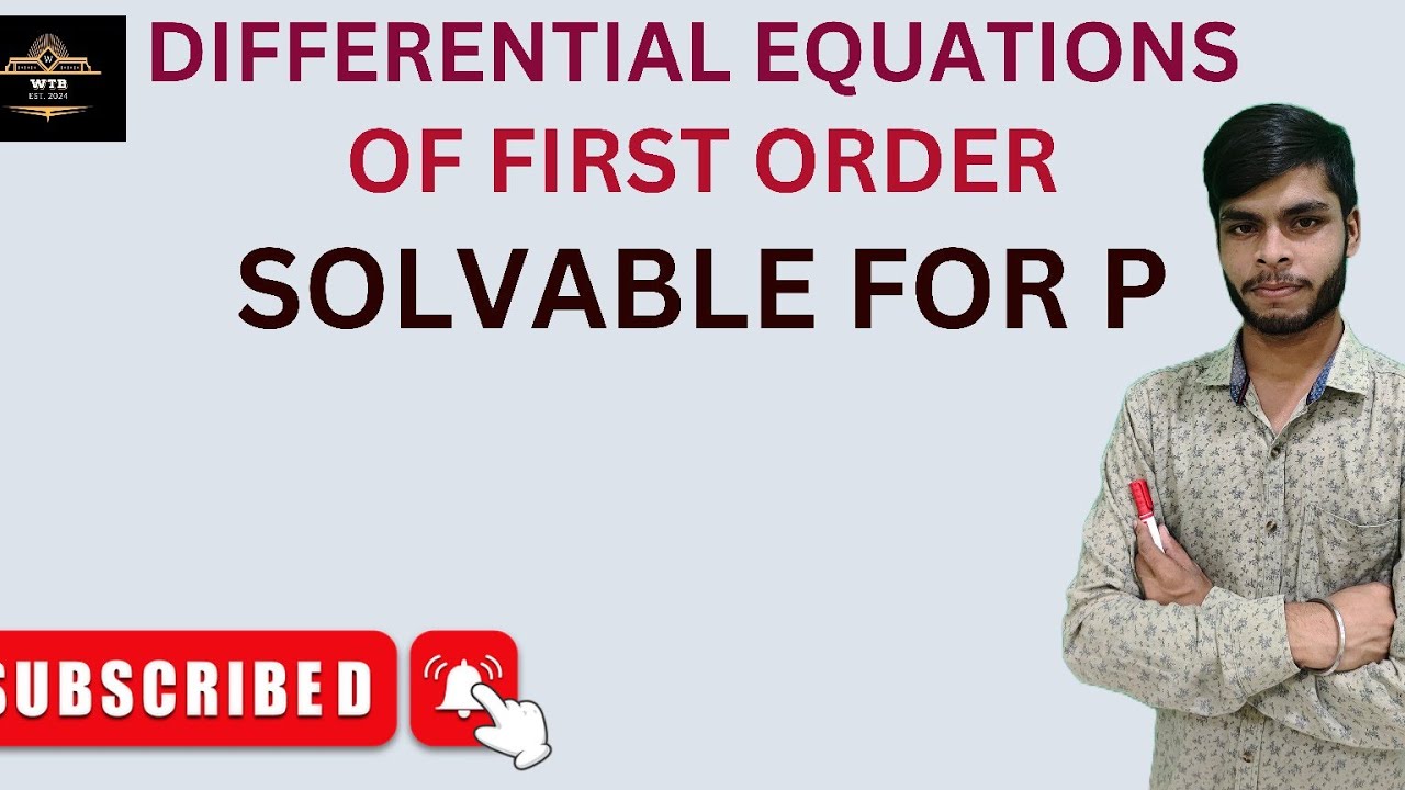 SOLVABLE FOR P |DIFFERENTIAL EQUATIONS OF FIRST ORDER | EXACT ...