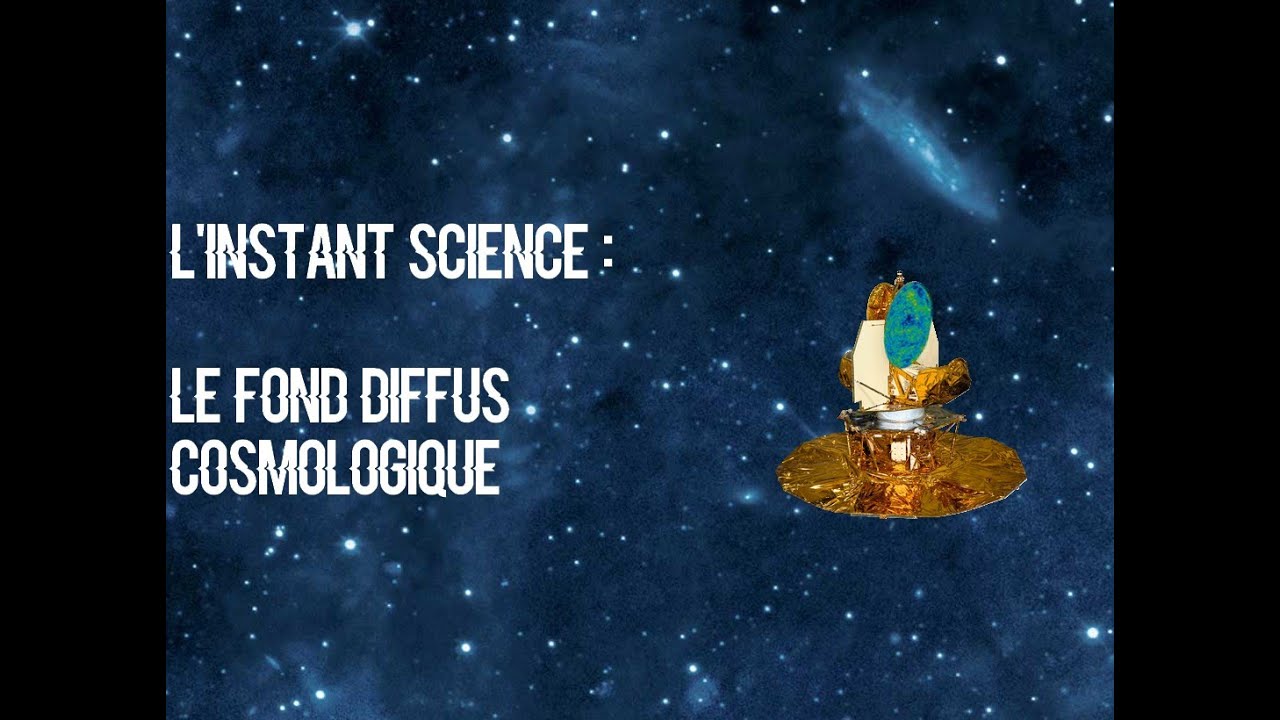 L'instant Science : Fond diffus cosmologique - YouTube