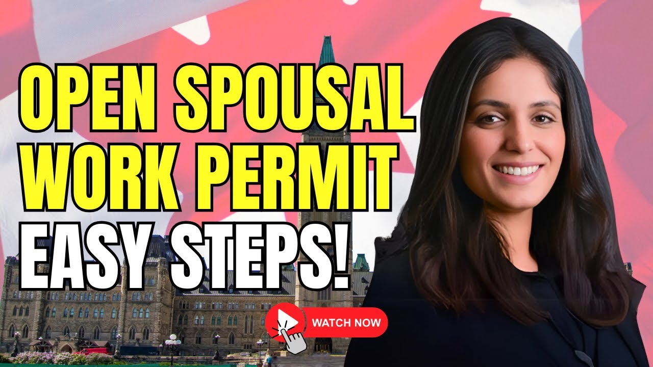 Open Spousal Work Permit – Easy Step-by-Step Guide! - YouTube
