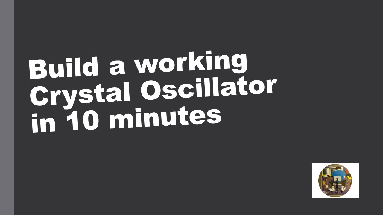 Build a Crystal Oscillator in 10 minutes - YouTube