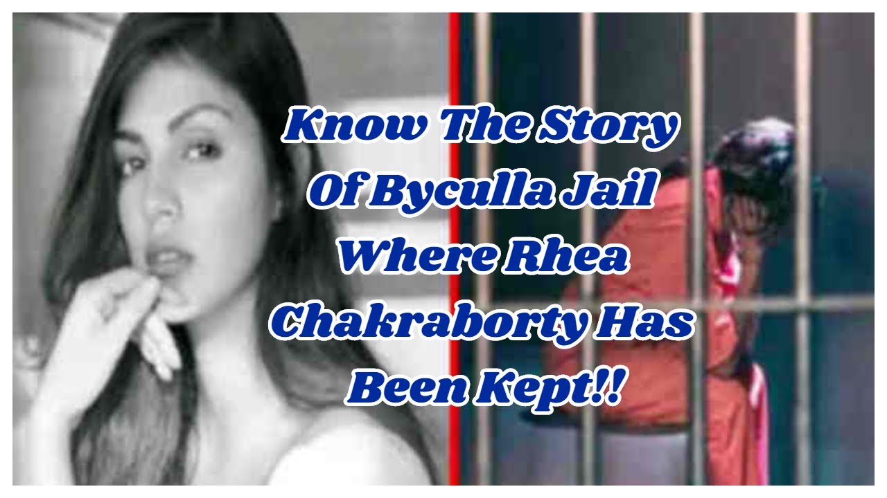 Know The Story Of Byculla Jail Where Rhea Chakraborty Has Been Kept ...