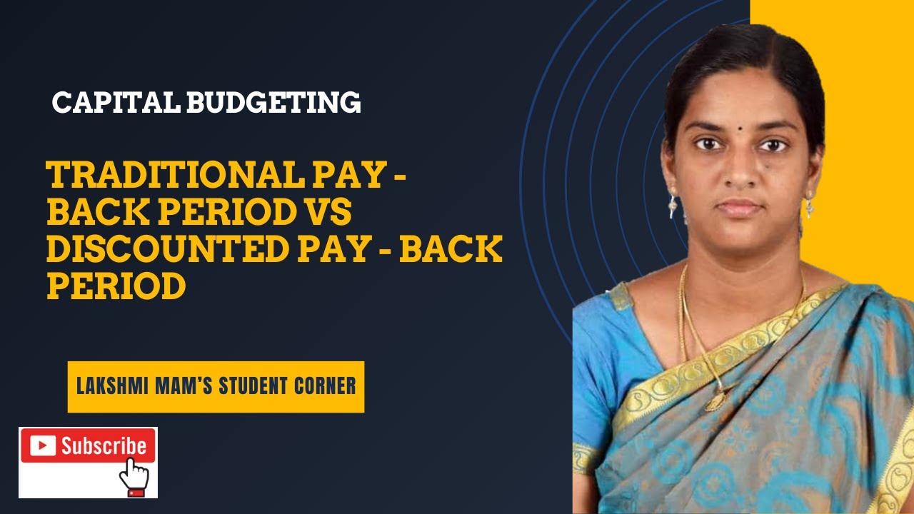 Traditional Pay - Back Period & Discounted Pay - Back Period method ...