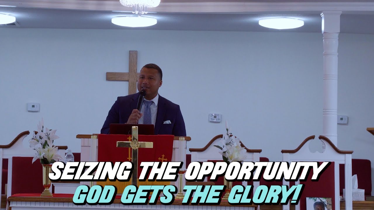 Pastor Ben Barnes - "SEIZING THE OPPORTUNITY, GOD GETS THE GLORY" - 8 ...