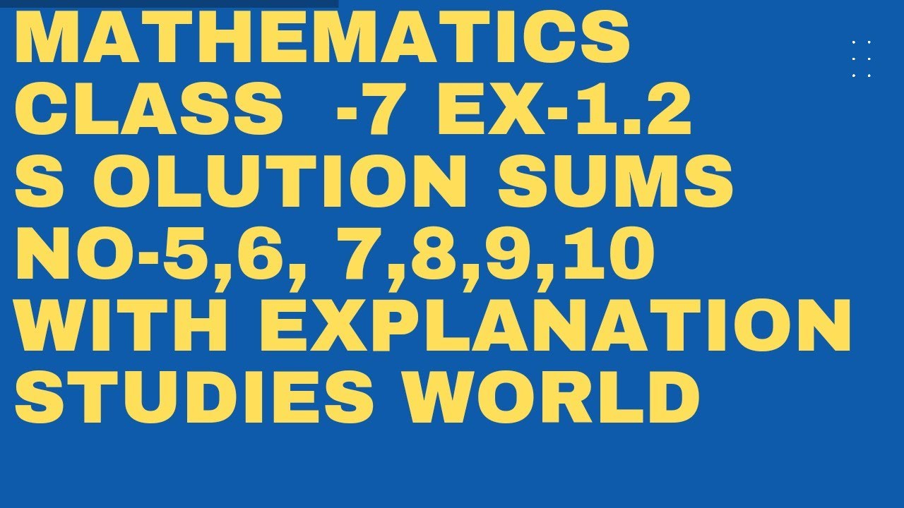 Mathematics class -7 Ex-1.2 Solution' sums No -5 ,6, 7, 8,9,10 with ...