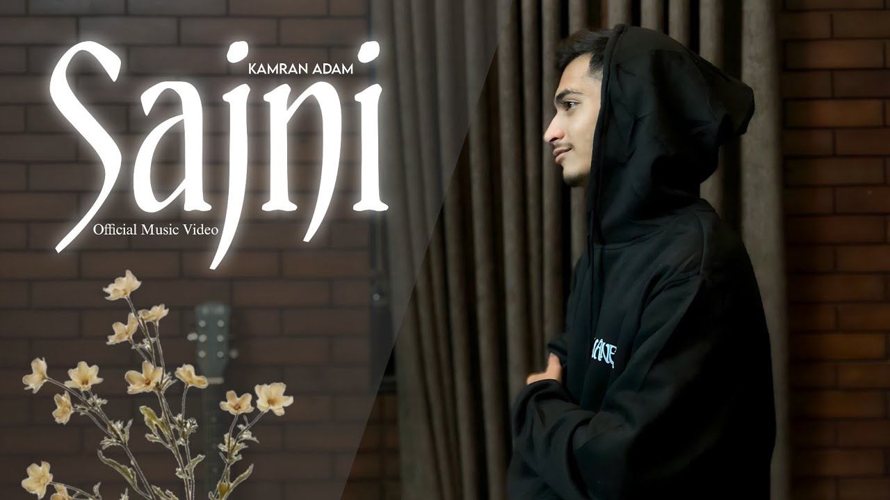 SAJNI - Kamran Adam (Official Music Video) - YouTube