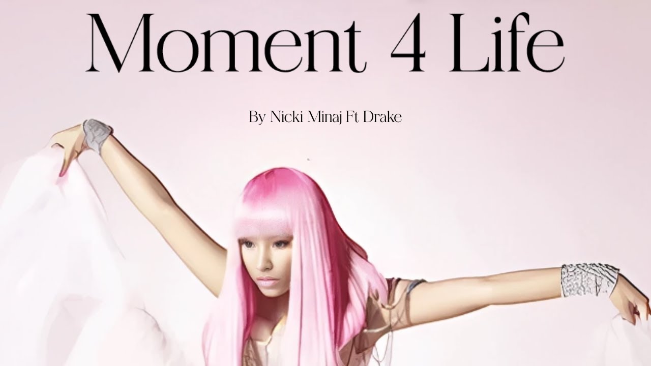 Nicki Minaj - Moment 4 Life Ft Drake (Lyrics) - YouTube