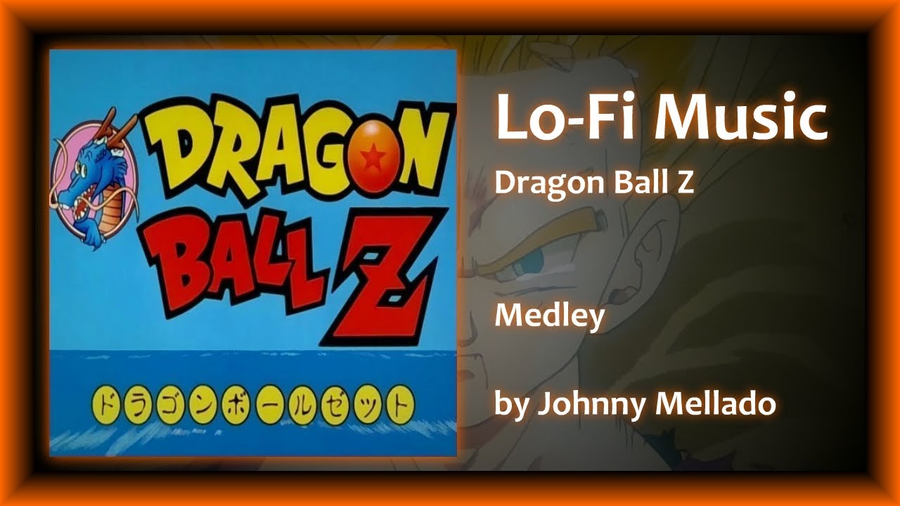 Dragon Ball Z - Lo-Fi | Johnny Mellado - YouTube