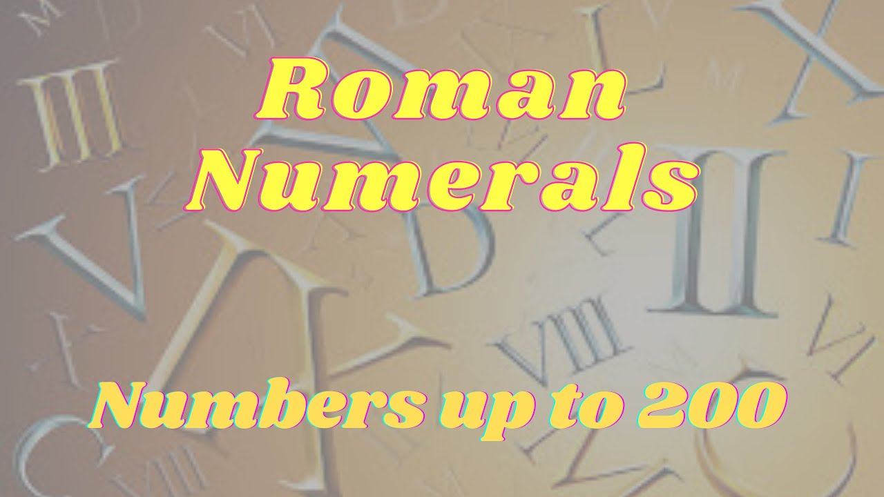 Roman Numerals Numbers Up To 200 YouTube