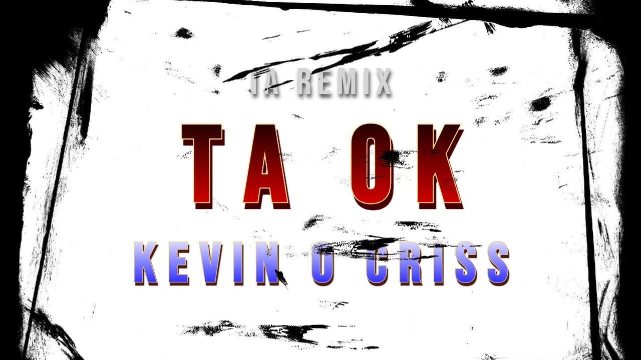 TA OK | KEVIN O CRIS | Remix - YouTube