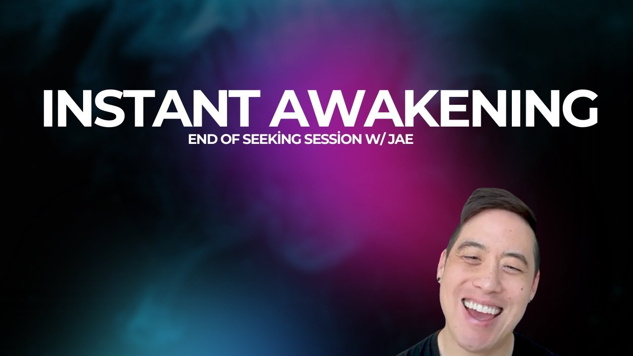 Instant Awakening end of seeking session w/ Jae #nonduality #awakening ...