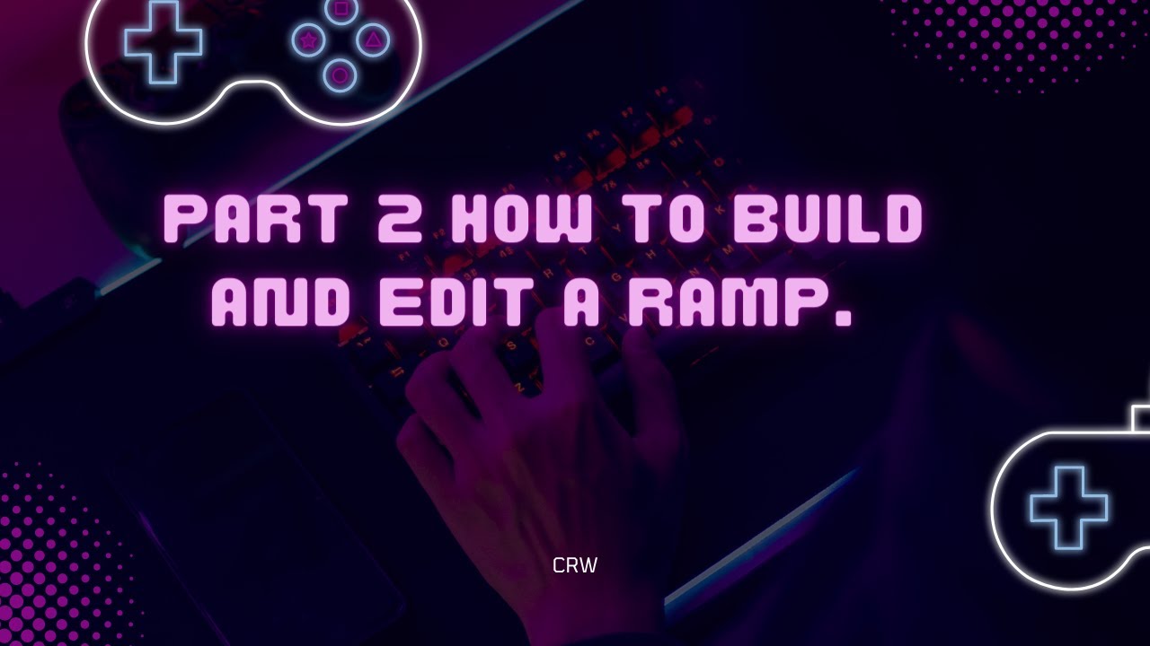 Part 2 How To Build And Edit A Ramp - YouTube