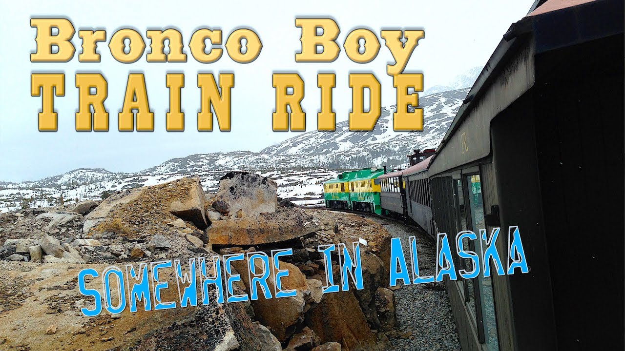 Bronco Boy Train Ride (Somewhere in Alaska) - YouTube